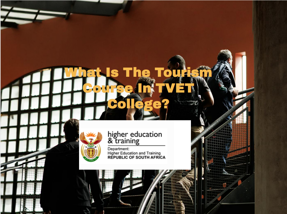 What Is The Tourism Course In TVET College? - TVET Colleges 2026