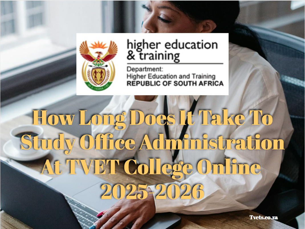 How Long Does It Take To Study Office Administration At TVET College ...