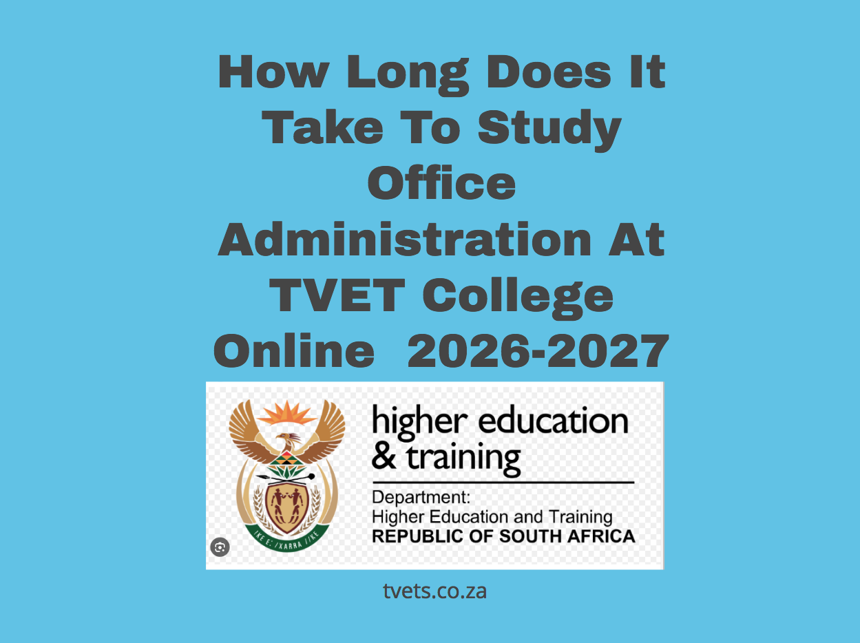 How Long Does It Take To Study Office Administration At TVET College ...