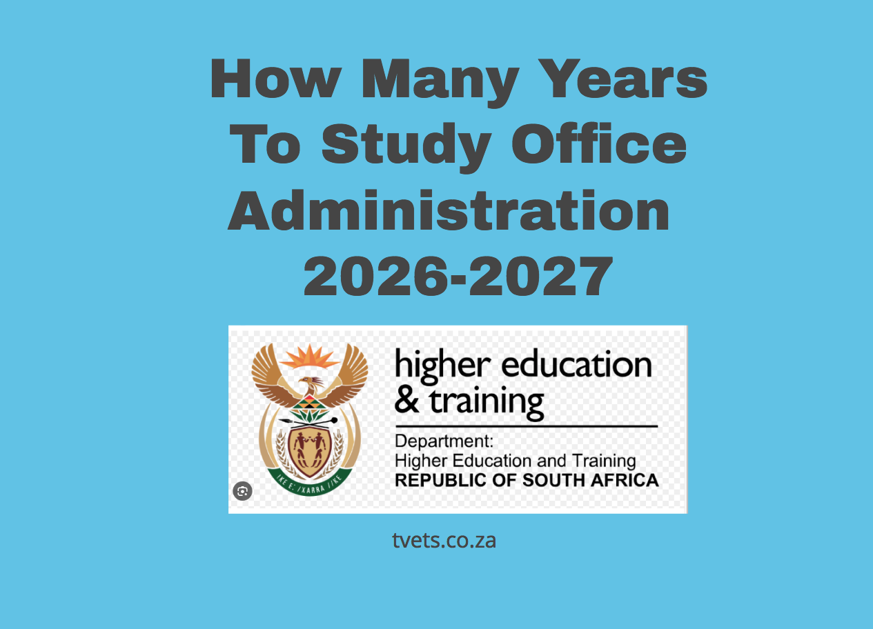 How Many Years To Study Office Administration 2026-2027 - TVET Colleges ...