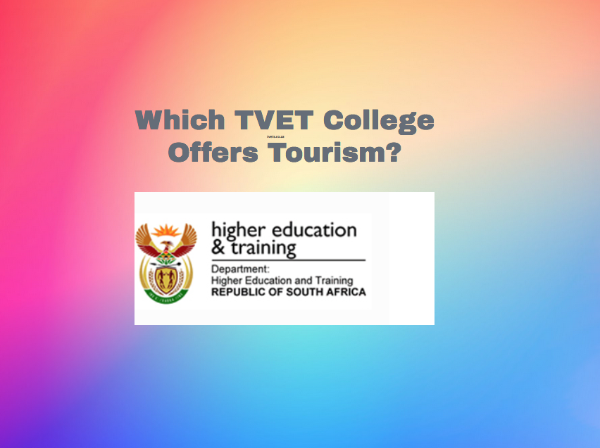 Which TVET College Offers Tourism? - TVET Colleges 2026