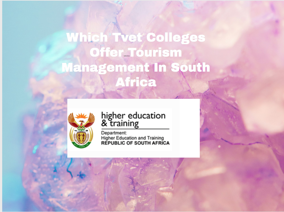 Which Tvet Colleges Offer Tourism Management In South Africa - TVET ...